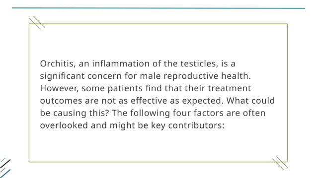 Are These 4 Crucial Factors Being Ignored in Your Orchitis Treatment.pptx