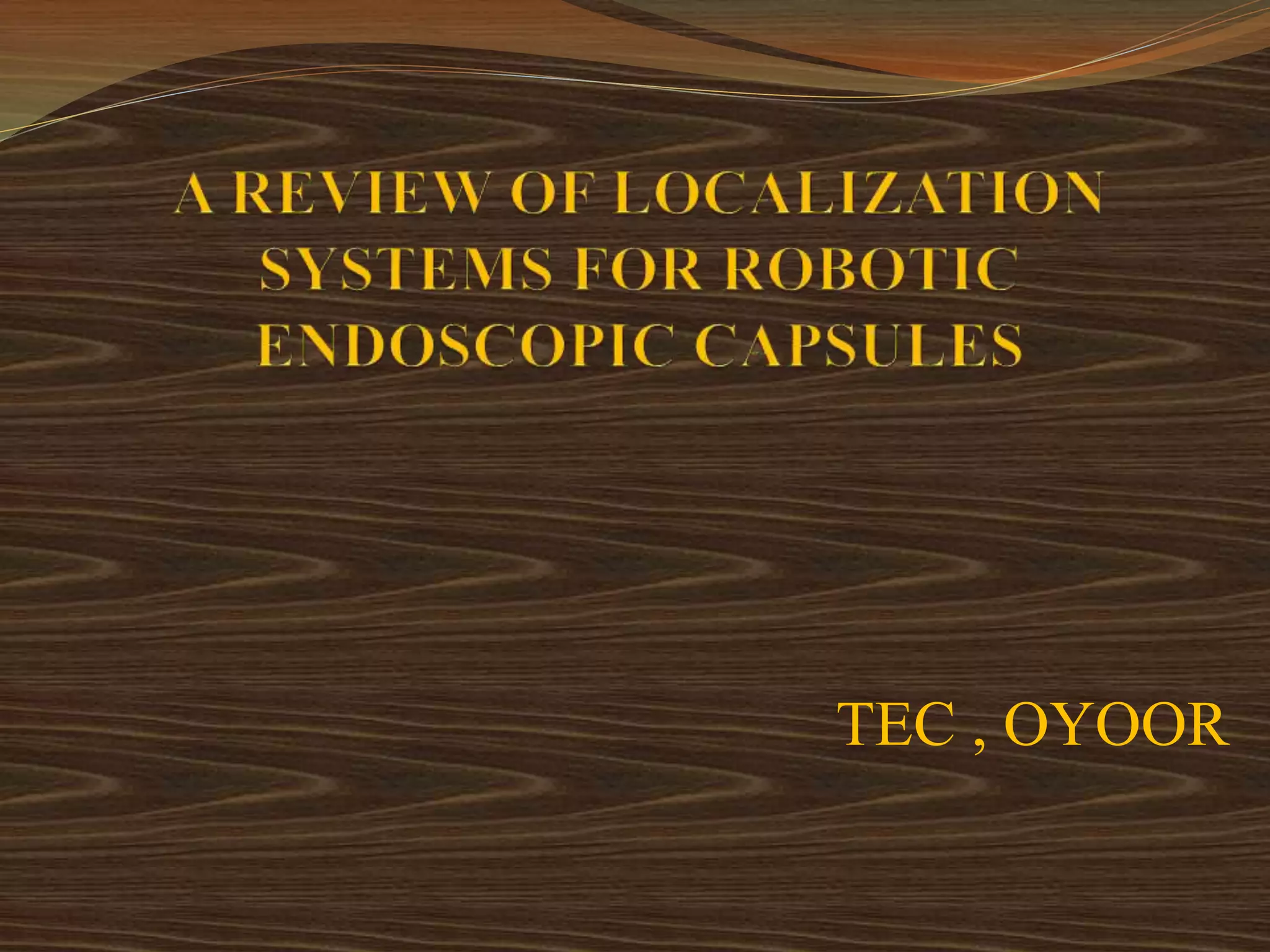 A review of localization systems for robotic endoscopic | PPT