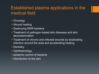 A review on plasma in medicine | PPTX
