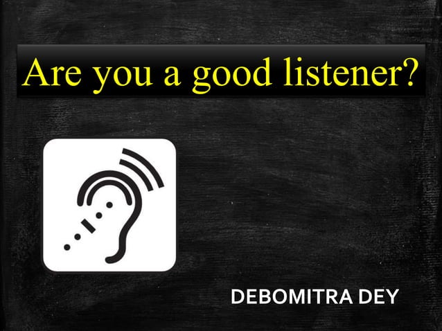 Are you a good listener | PPTX | Ear, Nose and Throat Conditions ...