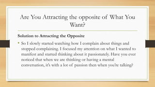 Are you attracting the opposite of what you want | PPTX