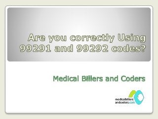 Are you correctly using 99291 and 99292 codes