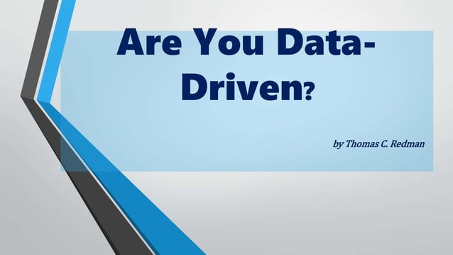 Are You Data-Driven? by Thomas C. Redman | PPT