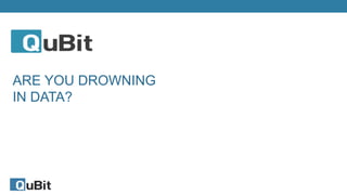 Are you drowning in data - Graham Cooke QuBit | PPT