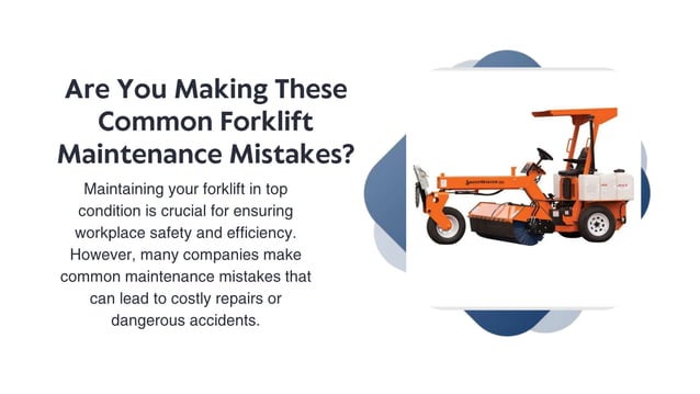 Are You Making These Common Forklift Maintenance Mistakes.pptx