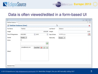 Are you still manually coding UIs? - EclipseCon Europe 2013 | PPT