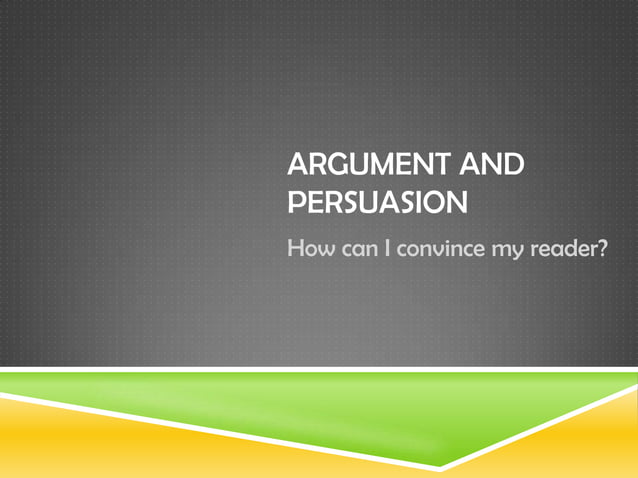 Argument and persuasion | PPTX