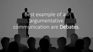 Purposive communication ARGUMENTATIVE COMMUNICATION.pptx