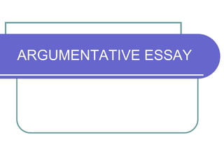 ARGUMENTATIVE ESSAY POWERPOINT.ppt