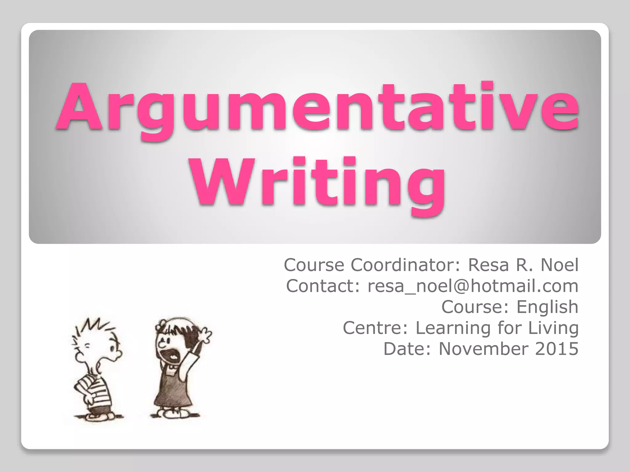 Argumentative Writing ppt - Grades 10-11 / Forms 4 - 5 | PPTX