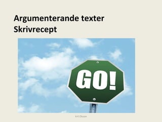 Argumenterande texter skrivrecept | PPT