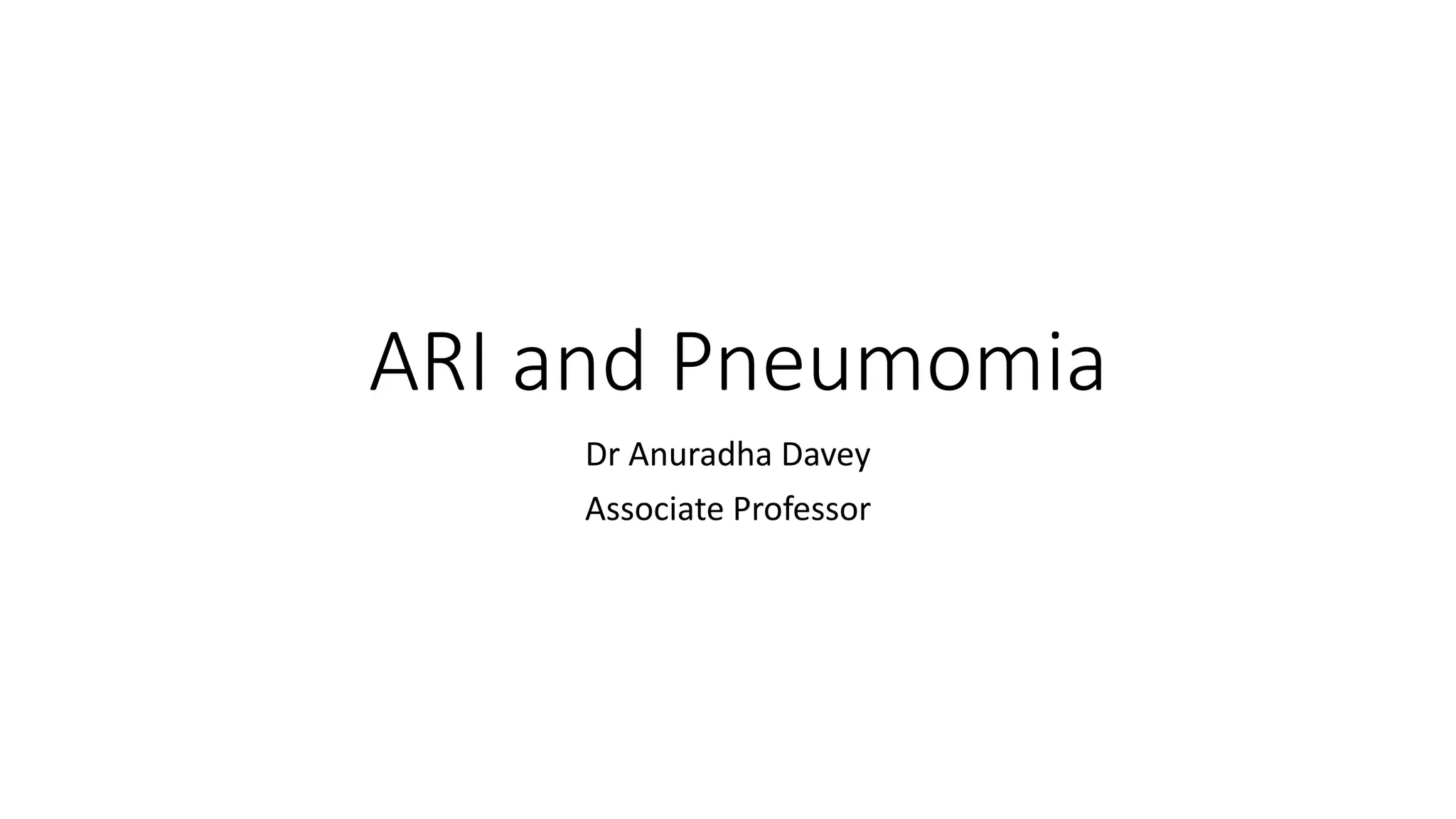 ARI and Pneumomia- diagnosis and management in children less than 5 ...