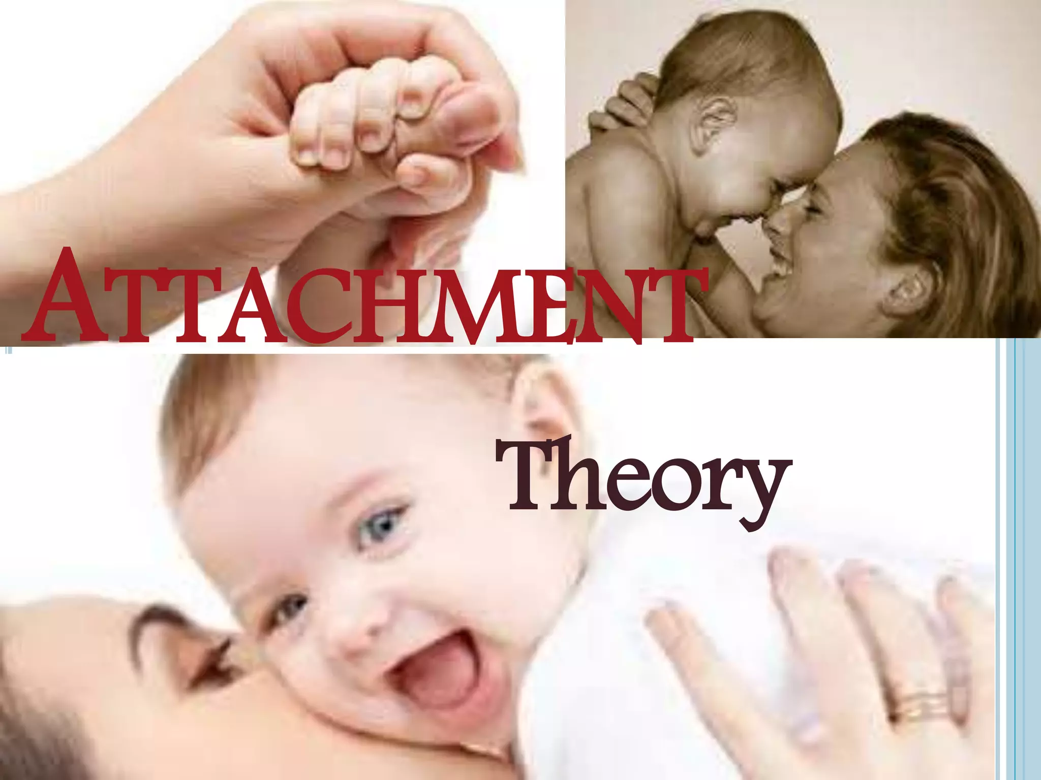 Attachment Theory | PPTX | Parenting Babies and Toddlers | Parenting