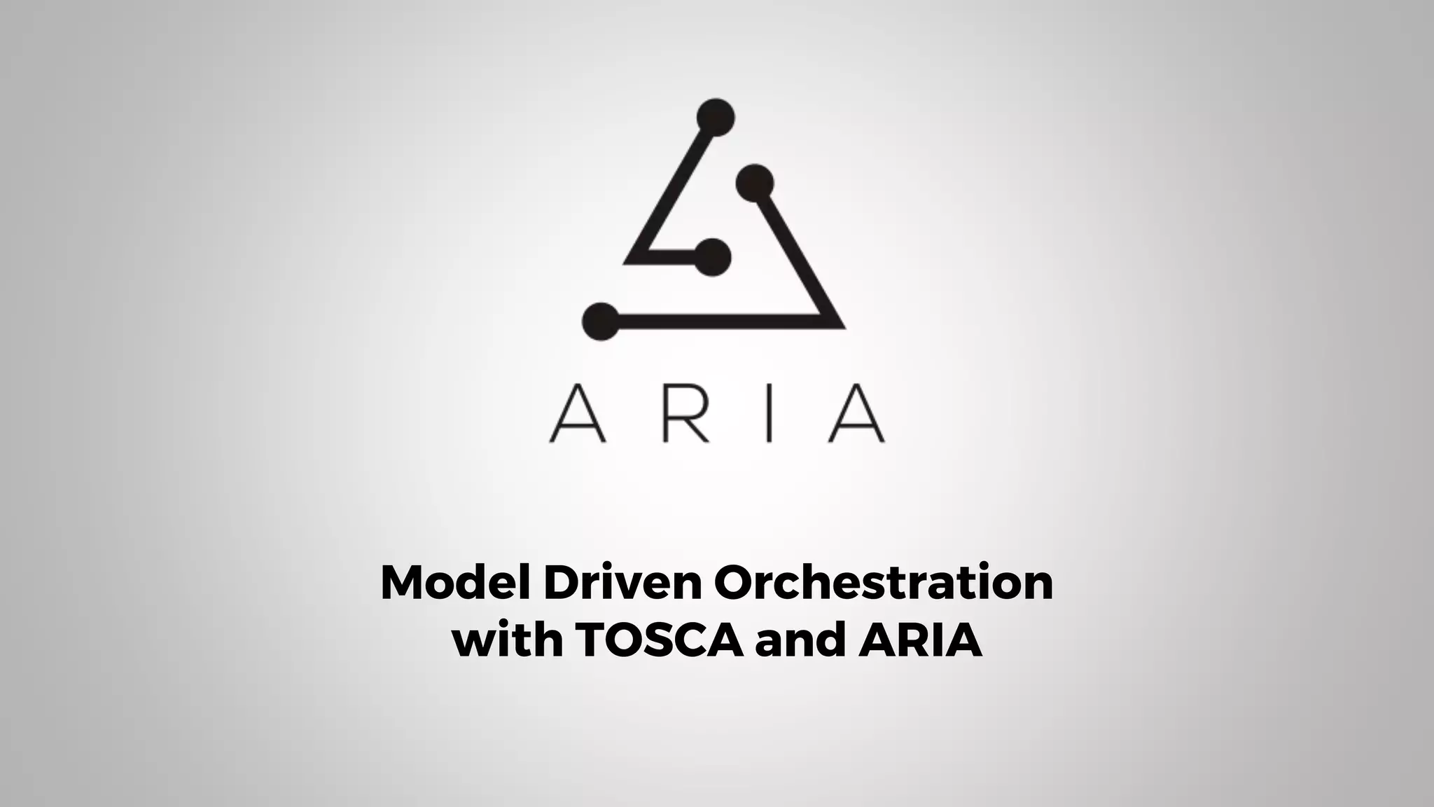 Model Driven Orchestration with TOSCA and ARIA | PPTX