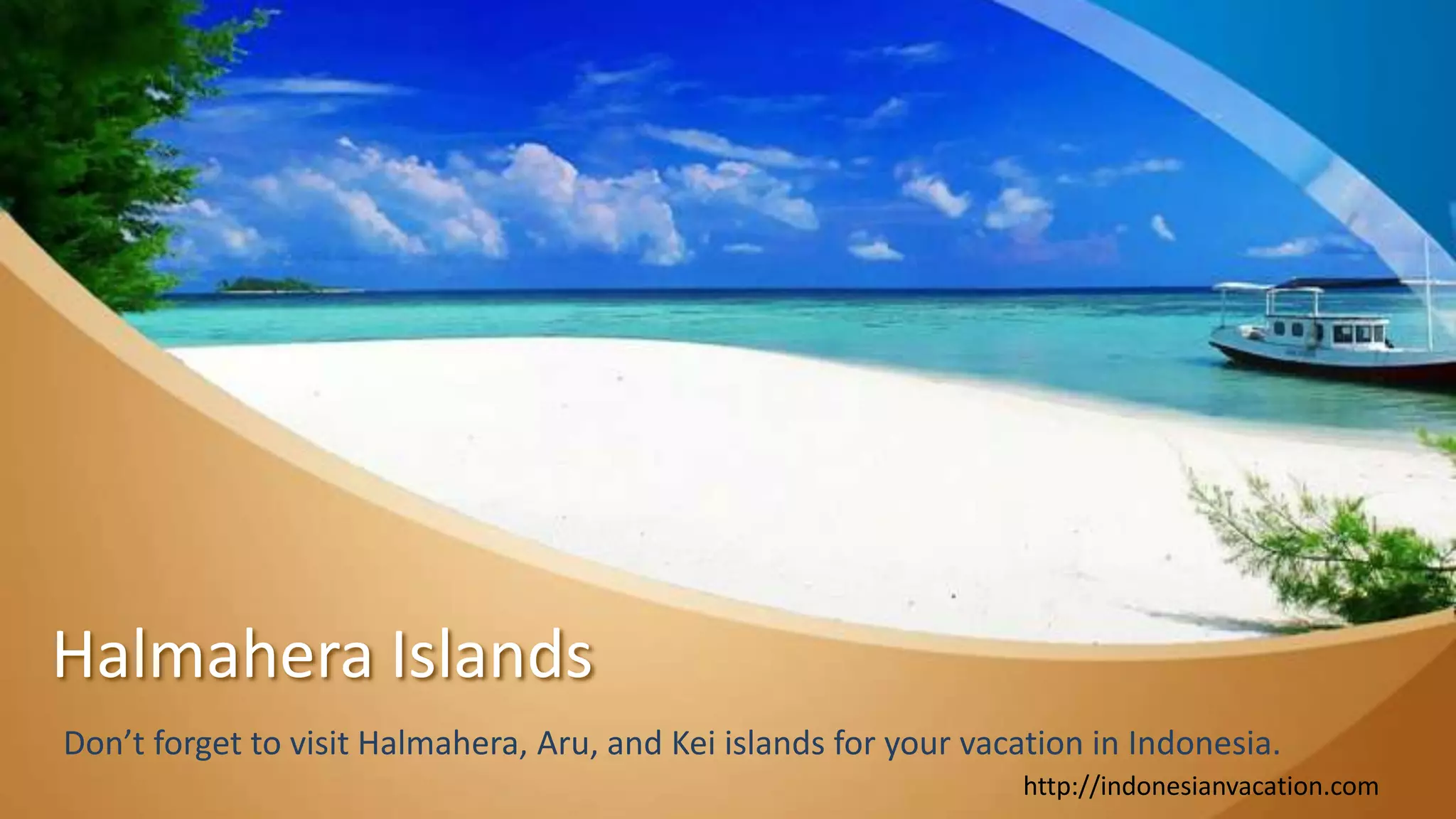 Enjoying White Sand in Halmahera, Aru, and Kei Islands | PPTX