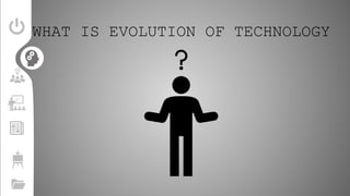 Evolution of technology presentation ppt | PPTX