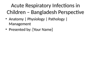 ARI_in_Children_Bangladesh_Perspective.pptx