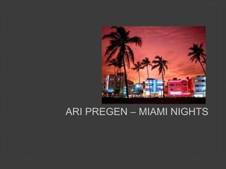 Ari Pregen - Miami Nights | PPT