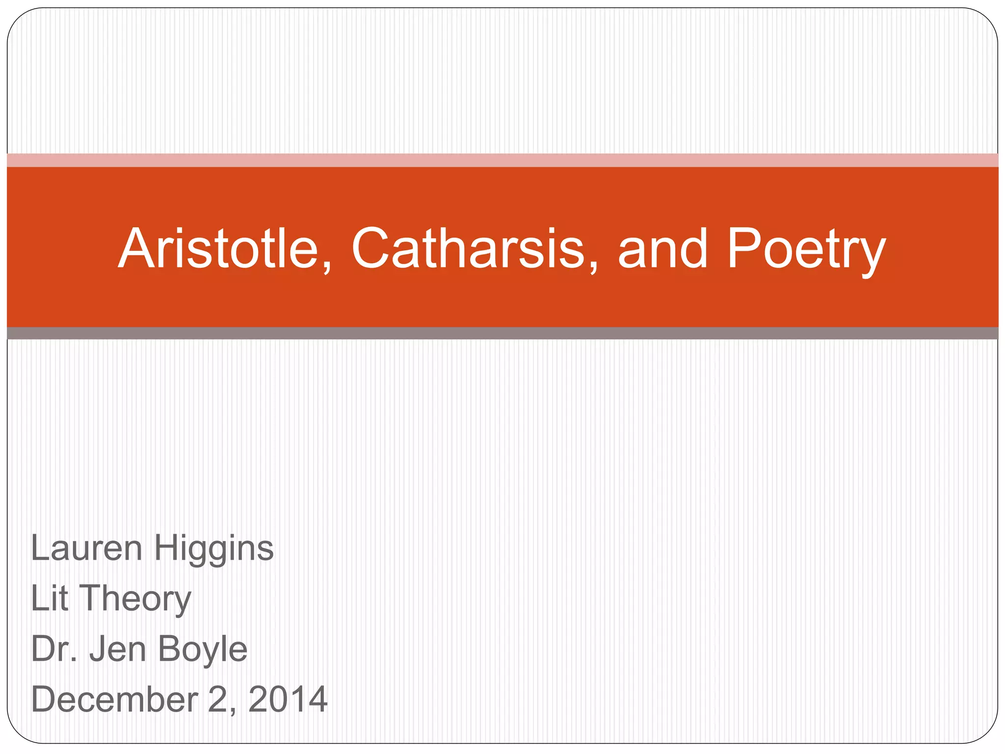 Aristotle, catharsis, and poetry [autosaved] | PPTX