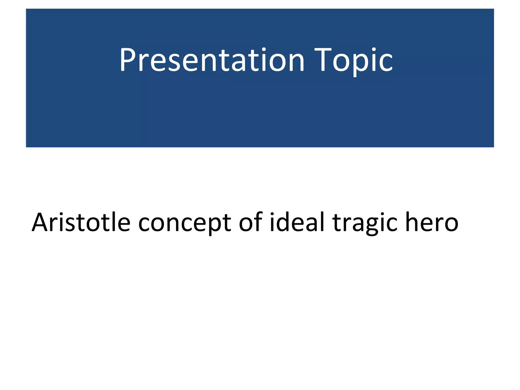 Aristotle concept of ideal tragic hero | PPT