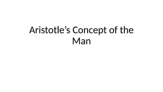 Aristotle’s Concept of Man Aristotle ppt | PPTX