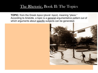 Aristotle, the rhetoric, book ii the topics | PPT