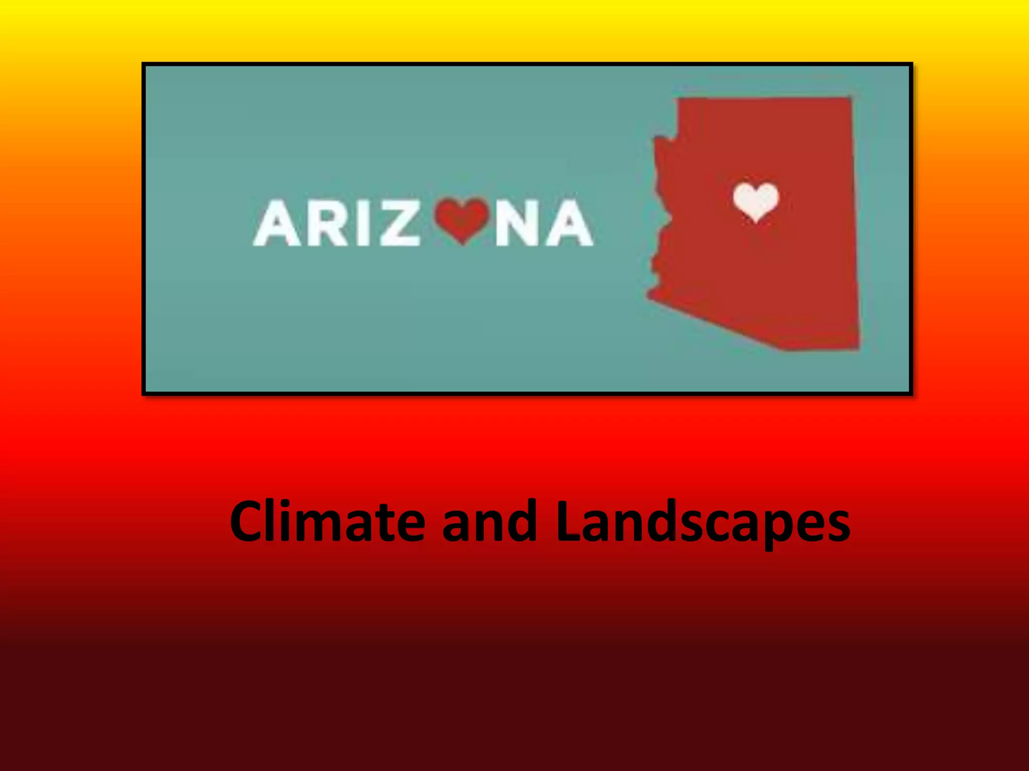 Arizona climate and landscapes | PPTX