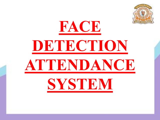Face Detection Attendance System By Arjun Sharma | PPT