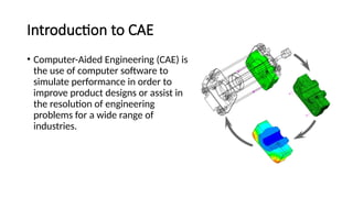 cae ppt about its features and the applications | PPTX