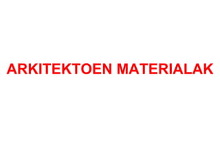 Arkitektoen materialak | PPT