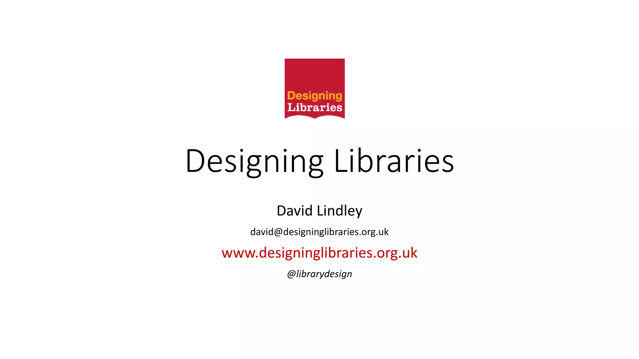 David Lindley Designing Libraries | PPTX