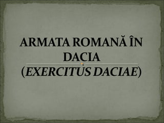Armata romană în dacia (exercitus daciae) | PPT