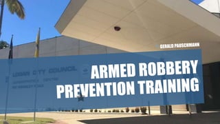 Armed robbery prevention training | PPTX