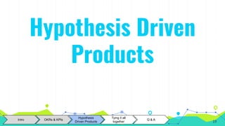 OKRs, KPIs, and hypothesis driven product development | PPT