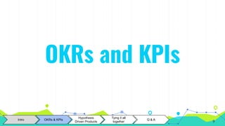 OKRs, KPIs, and hypothesis driven product development | PPT