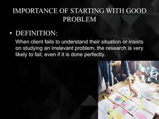 PROBLEM DEFINITION AND RESEARCH PROPOSAL | PPT