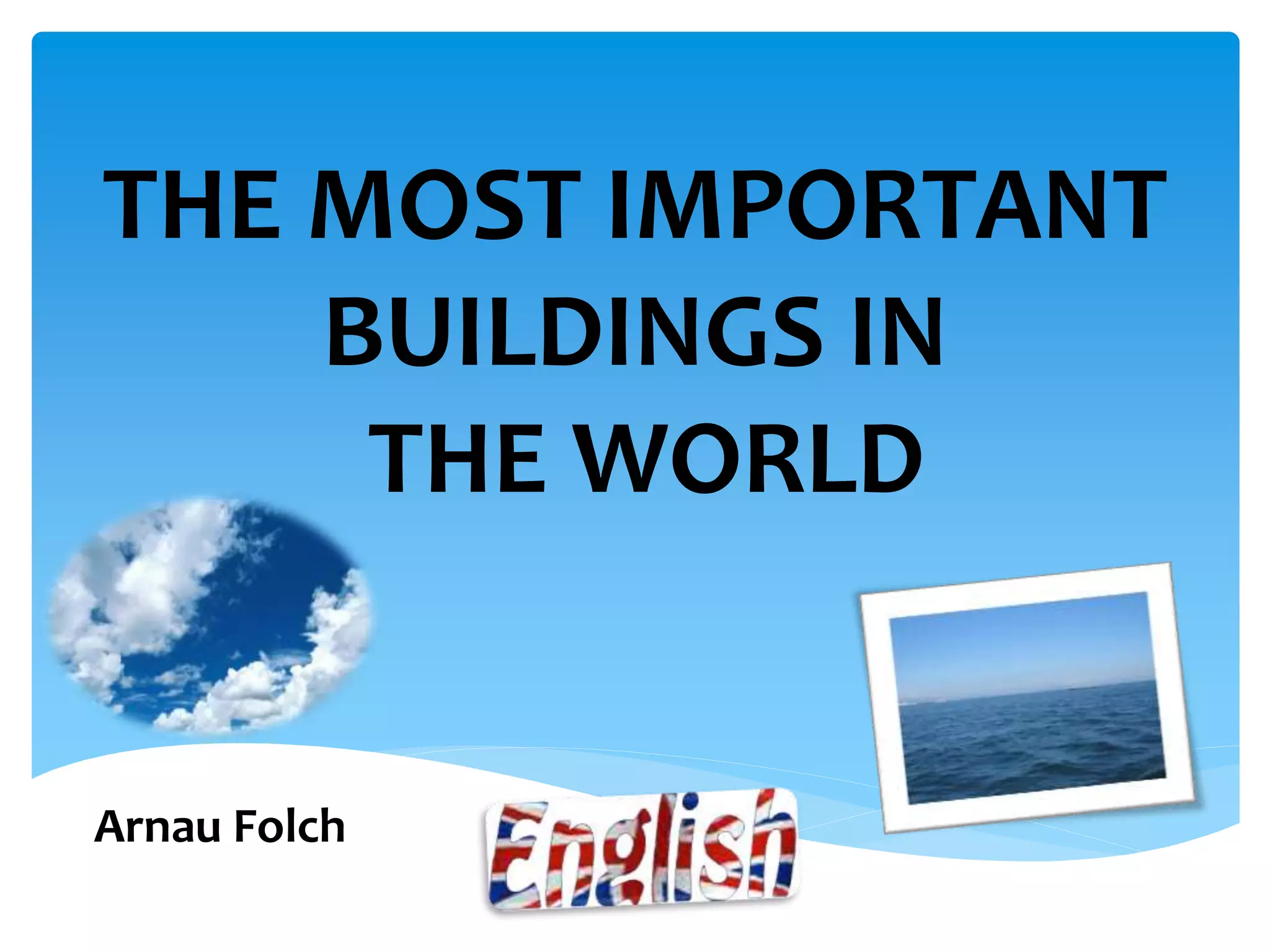 The most important buildings in the world | PPTX