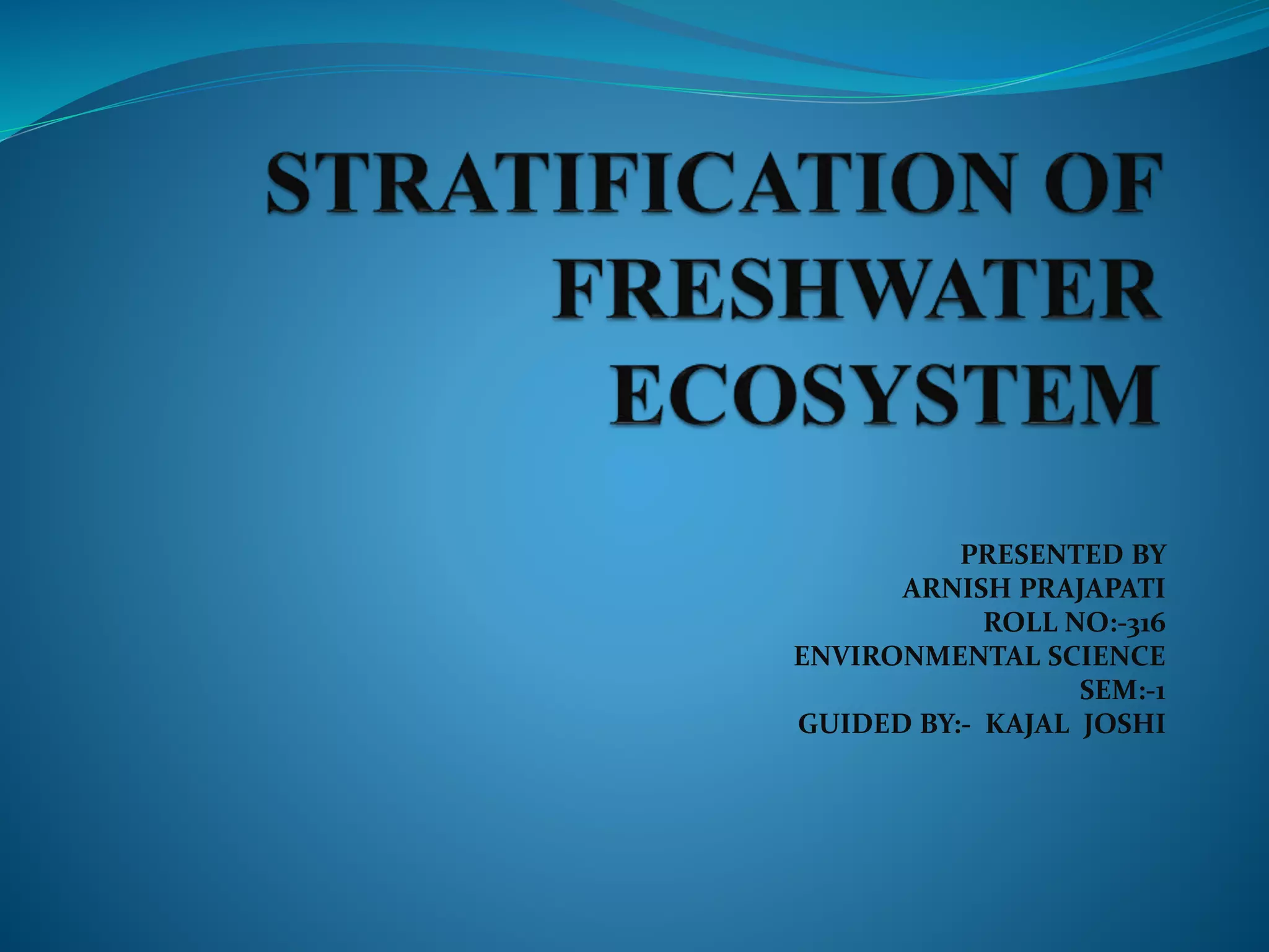 STRATIFICATION OF FRESHWATER ECOSYSTEMSTRATIFICATION OF FRESHWATER ...