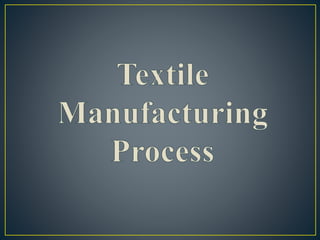 Textile Manufacturing Process | PPTX