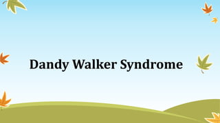Arnold Chiari Malformation And Dandy Walker Syndrome.pptx