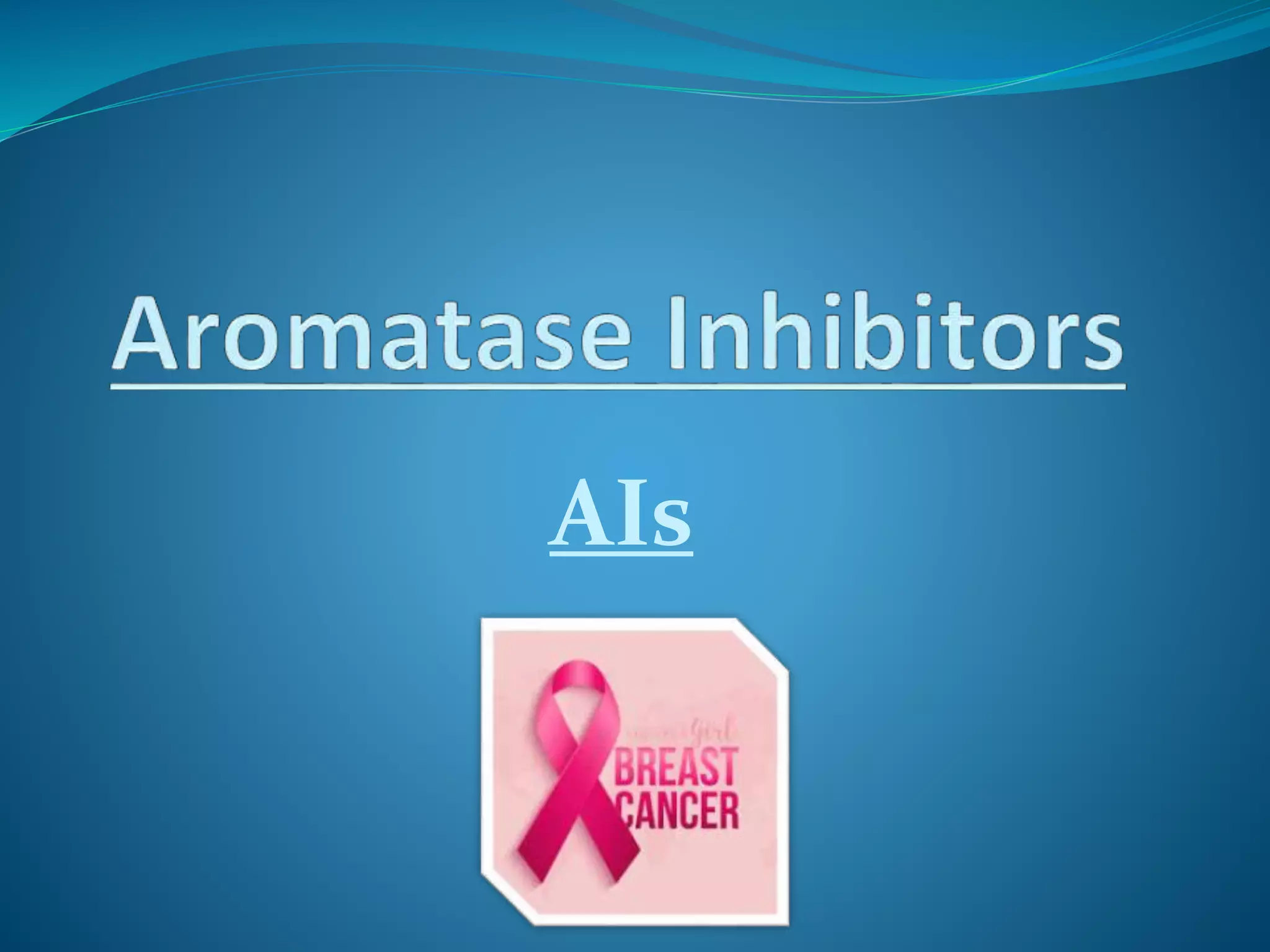Aromatase inhibitor in treatment of breast cancer | PPTX