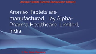 Aromex Tablets (Generic Exemestane Tablets) | PPT
