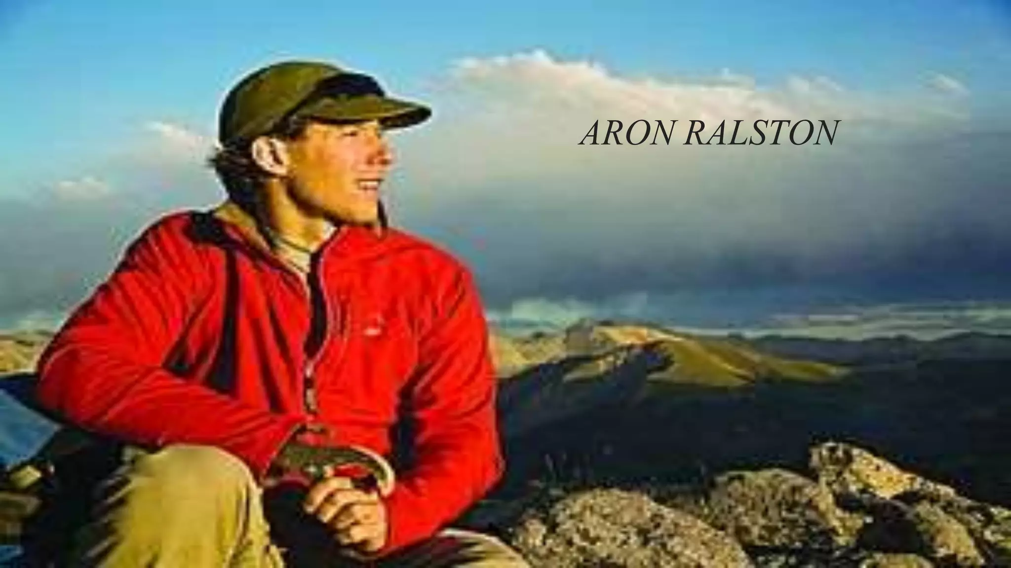Aron ralston . | PPTX | Injuries | Diseases and Conditions