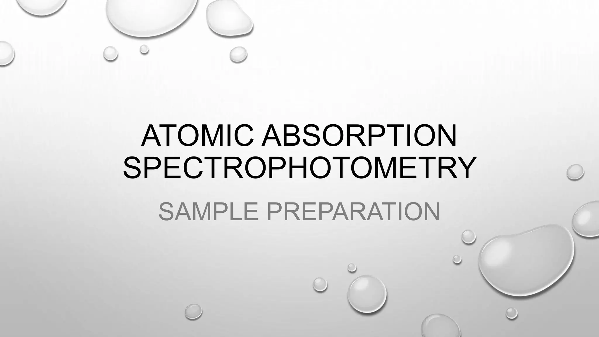 atomic absorption spectrophotometry (sample preparation) | PPTX