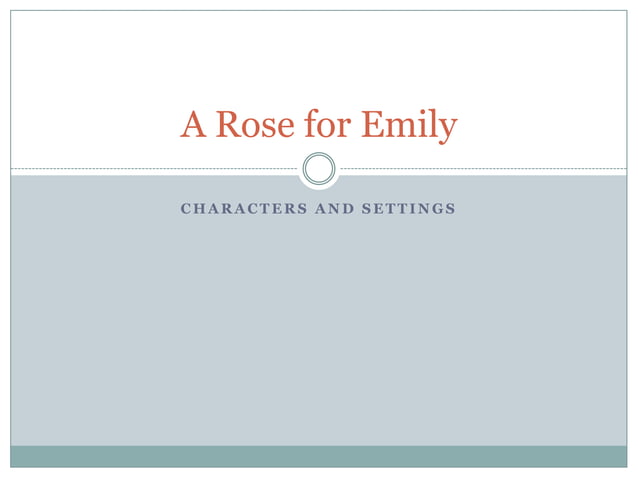 A Rose for Emily - Characters & Setting - IIB1 | PPT