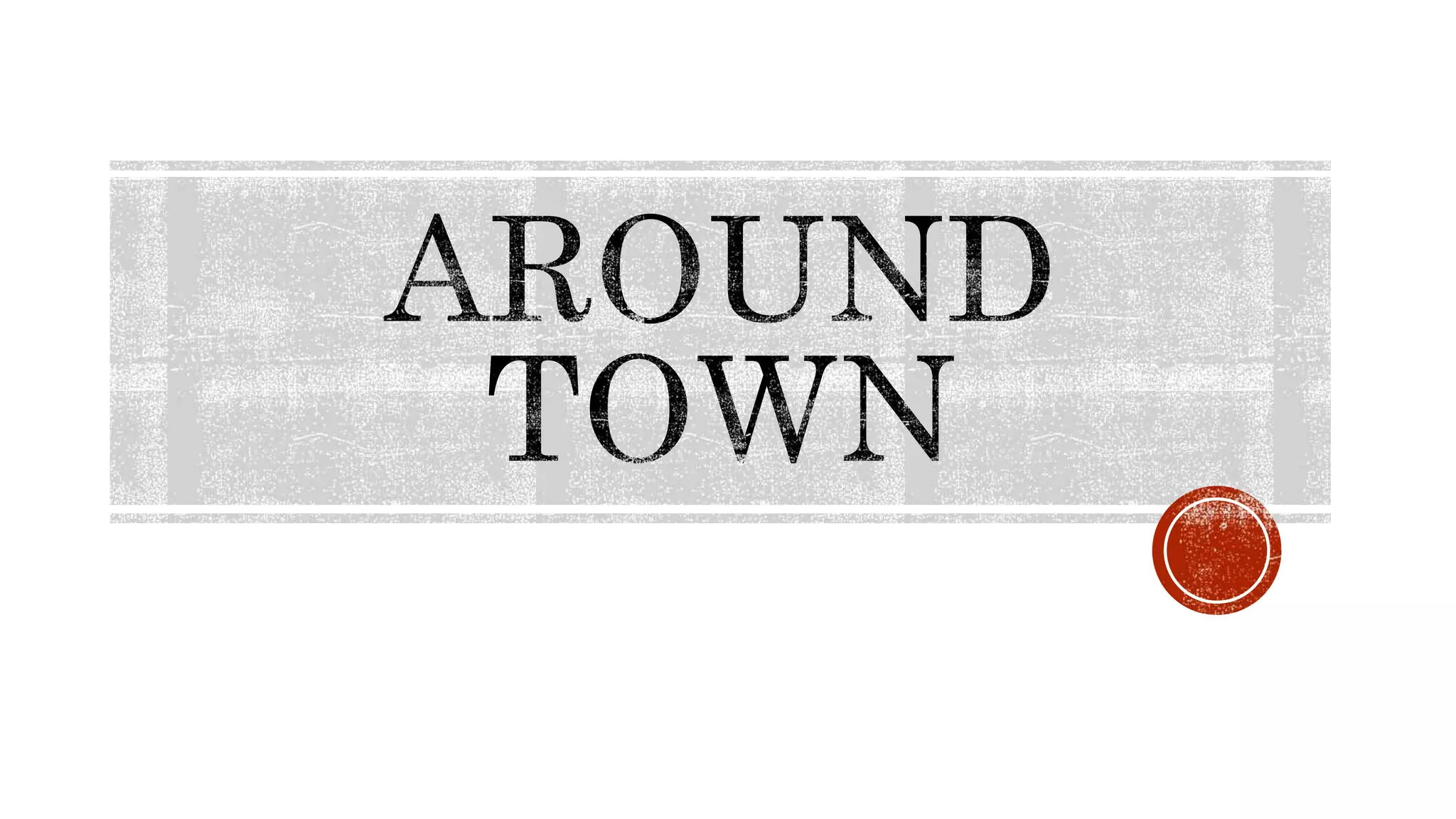 Around town and some prepositions | PPT