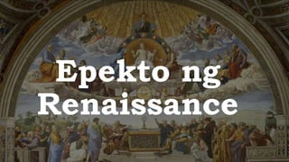 Araling Panlipunan 8 - Epekto ng Renaissance.pptx