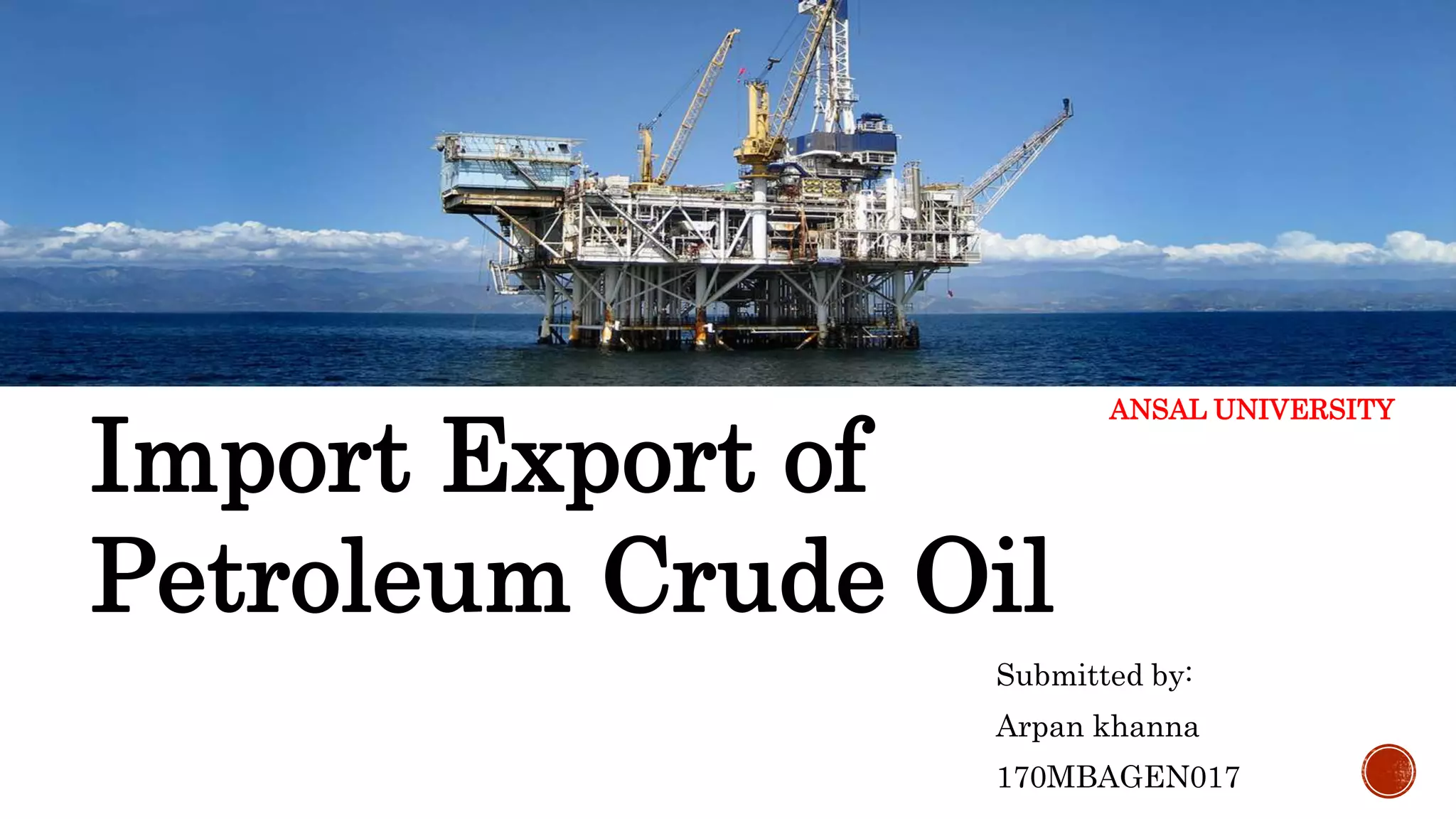 Import export of petroleum crude oil in india | PPTX