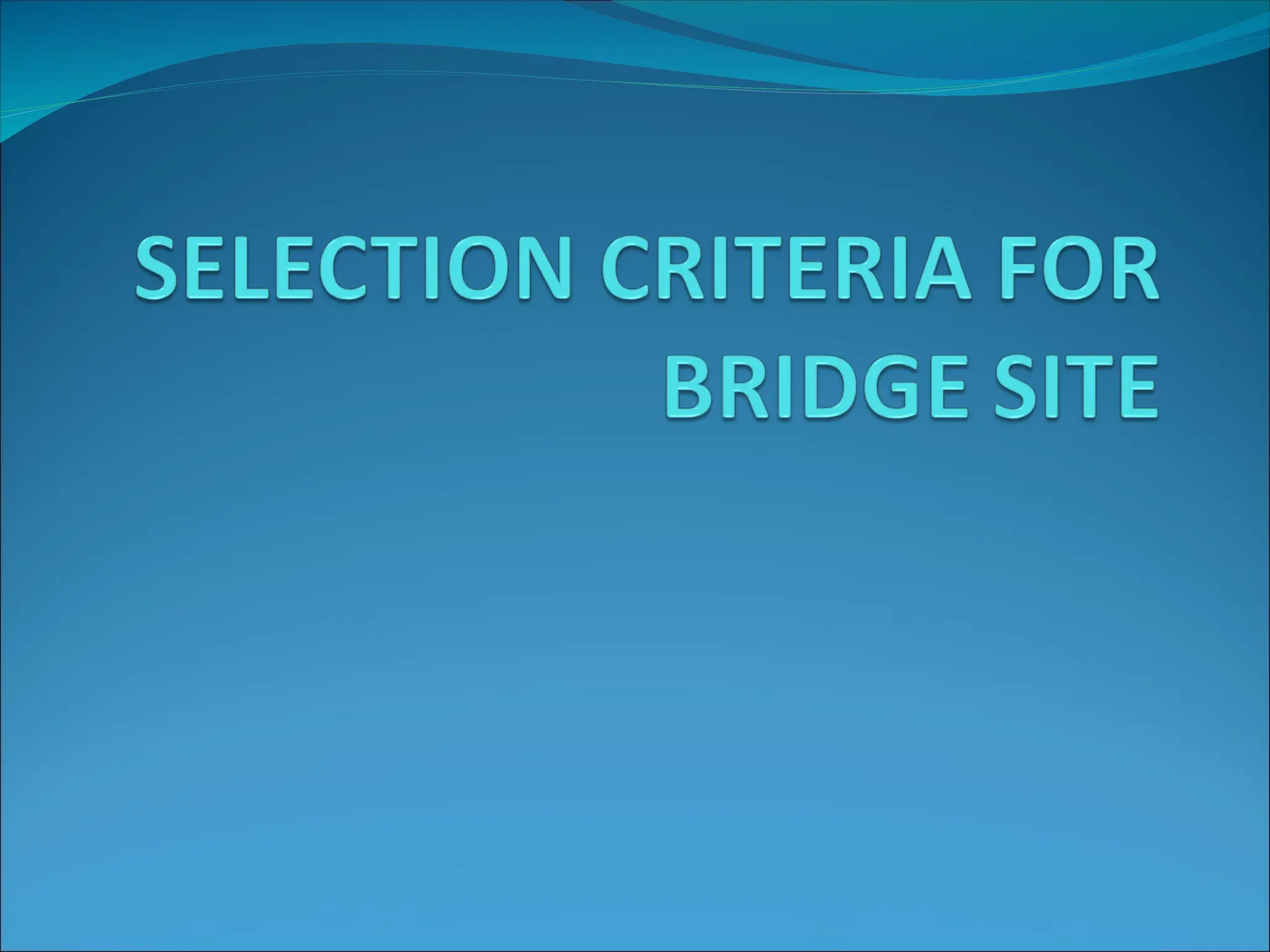 Selection Criteria of Bridges Site and Criterias.ppt