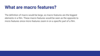 Macro features Film Studies | PPT